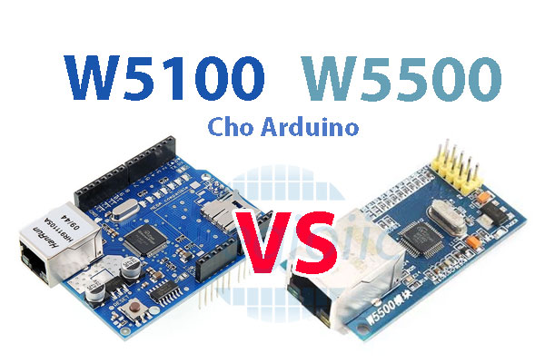 Nên chọn module Ethernet W5100 hay W5500 cho Arduino?