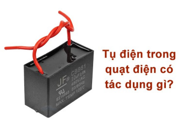 Chức năng của tụ điện có trong quạt?