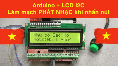 Arduino + LCD I2C + Buzzer: Làm mạch PHÁT NHẠC khi nhấn nút